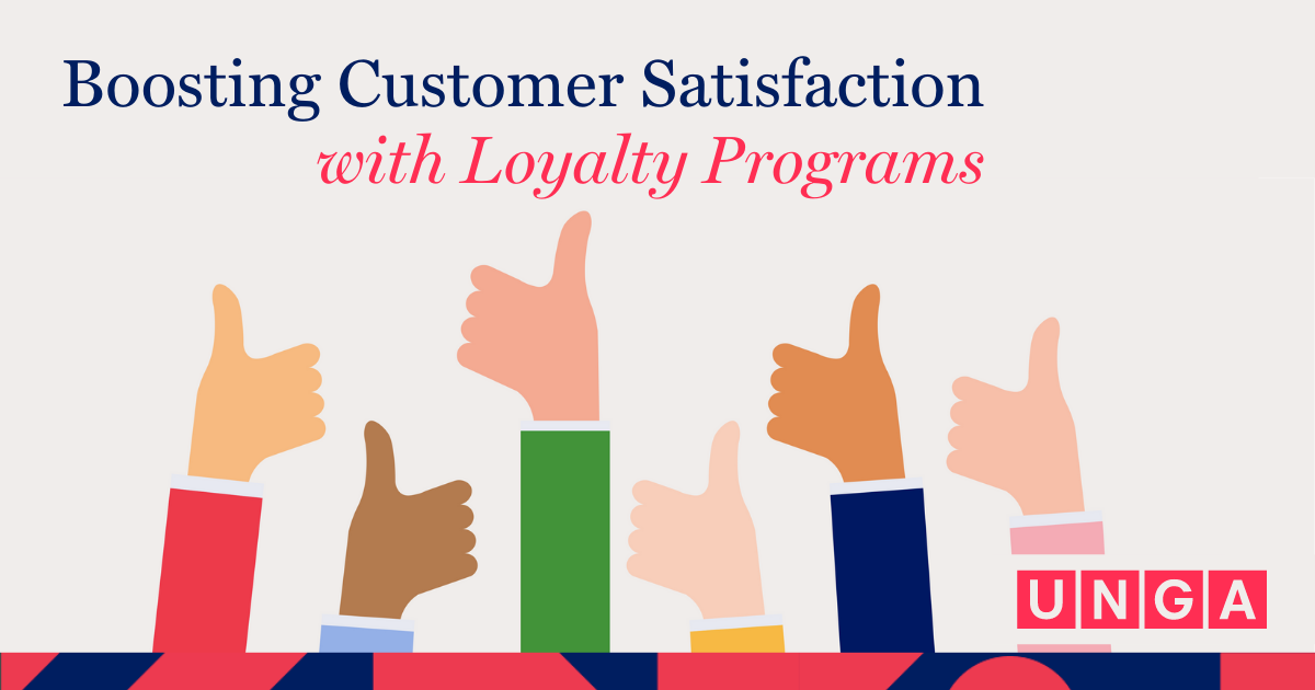 Boosting Customer Satisfaction with Loyalty Programs | UNGA